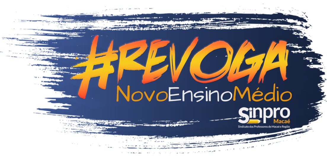 Sinpro Macaé e Região lança campanha nas escolas #Revoga Novo Ensino ... Sinpro Macaé e Região lança campanha nas escolas #Revoga Novo Ensino ...